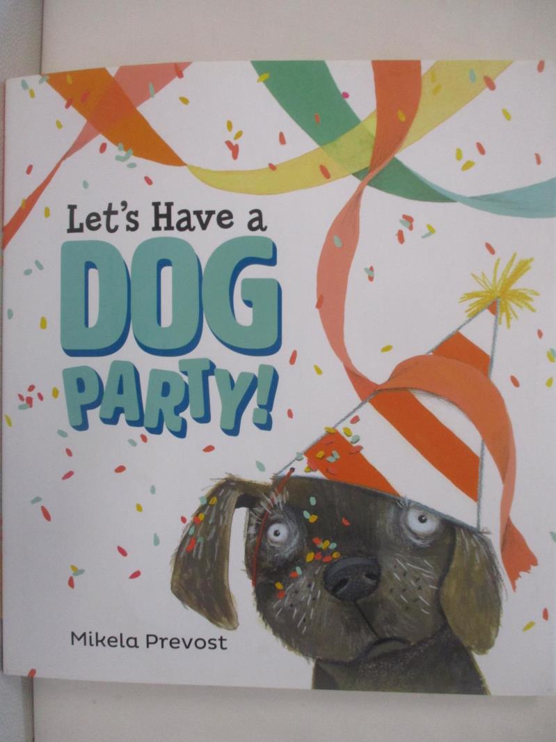 【書寶二手書T3／少年童書_ELV】Let’s Have a Dog Party_Prevost, Mikela推薦 | 台灣樂天市場 ...